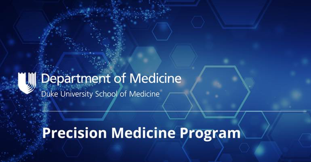 GIM Launches Newly Reorganized Precision Medicine Program | Duke ... GIM Launches Newly Reorganized Precision Medicine Program | Duke ...
