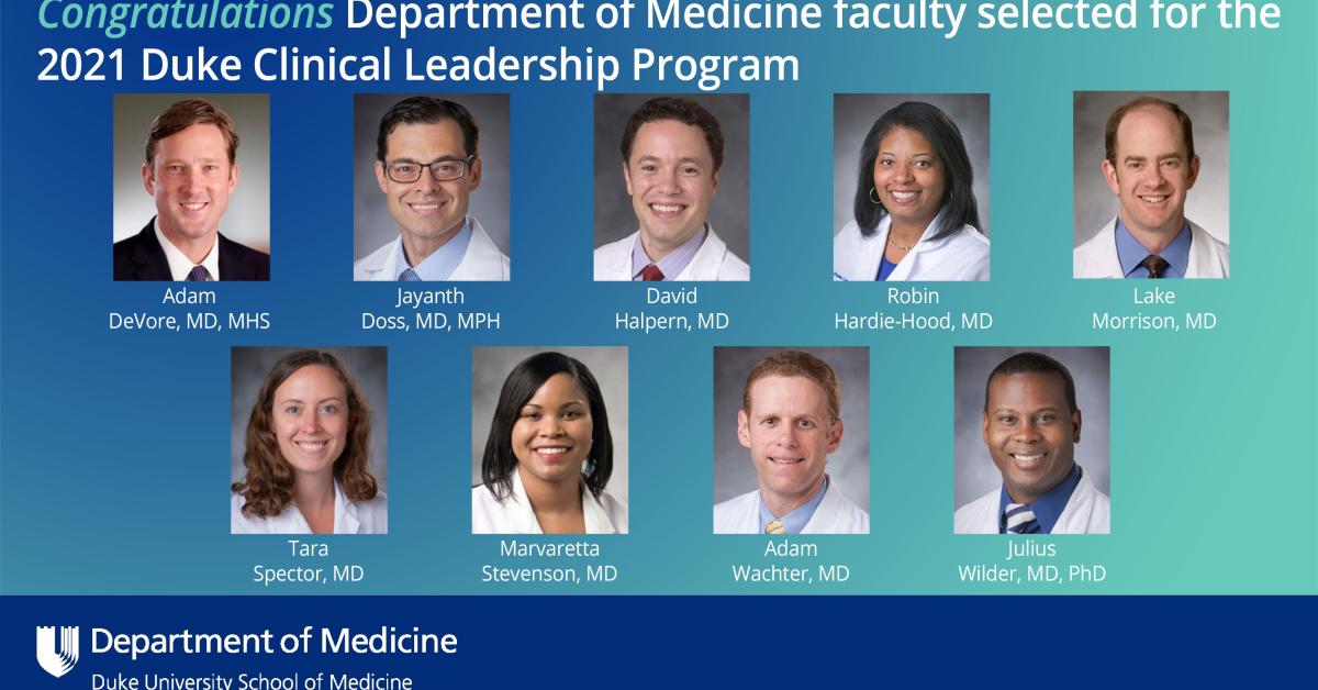 9 faculty from Medicine selected for 2021 Duke Clinical Leadership ...