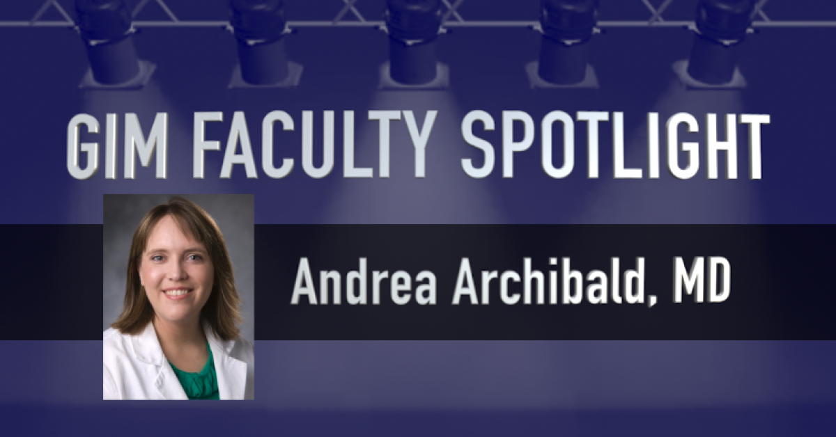 Faculty Spotlight: Andrea Archibald, MD | Duke Department of Medicine
